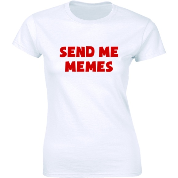 Half It | Tops | Send Me Memes Funny Sarcastic Slogan Tshirt Tee | Poshmark